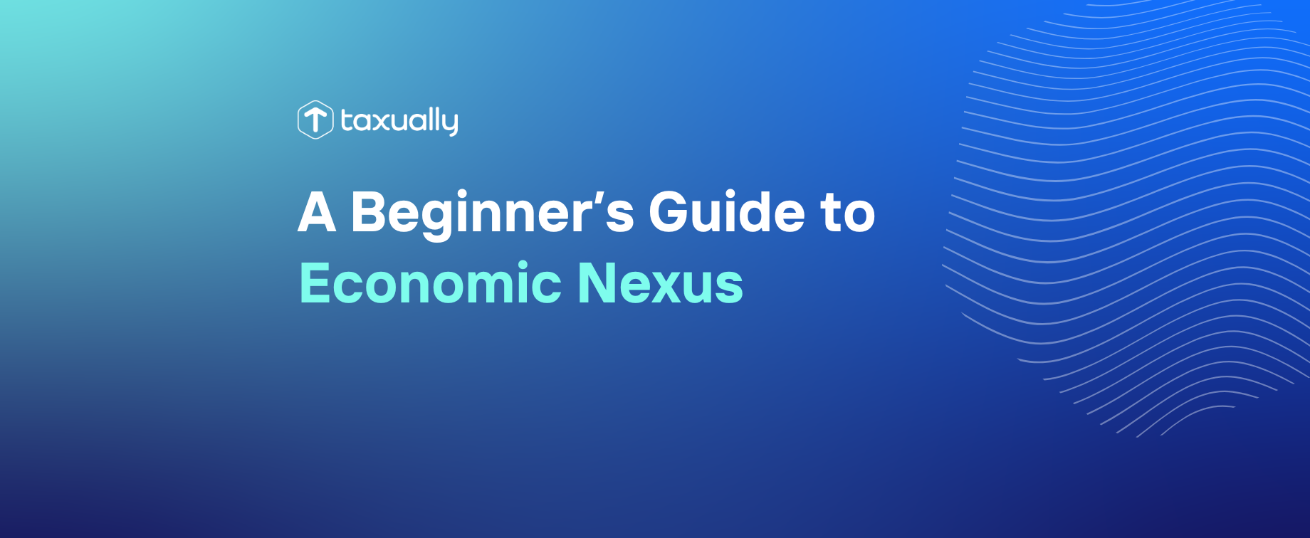 Taxually - A Beginner’s Guide to Economic Nexus