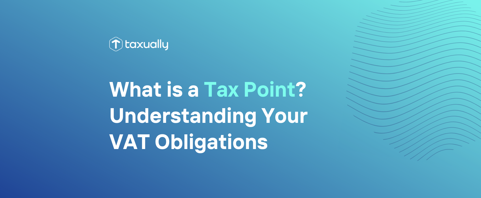 Taxually | What is a Tax Point? Understanding VAT Obligations