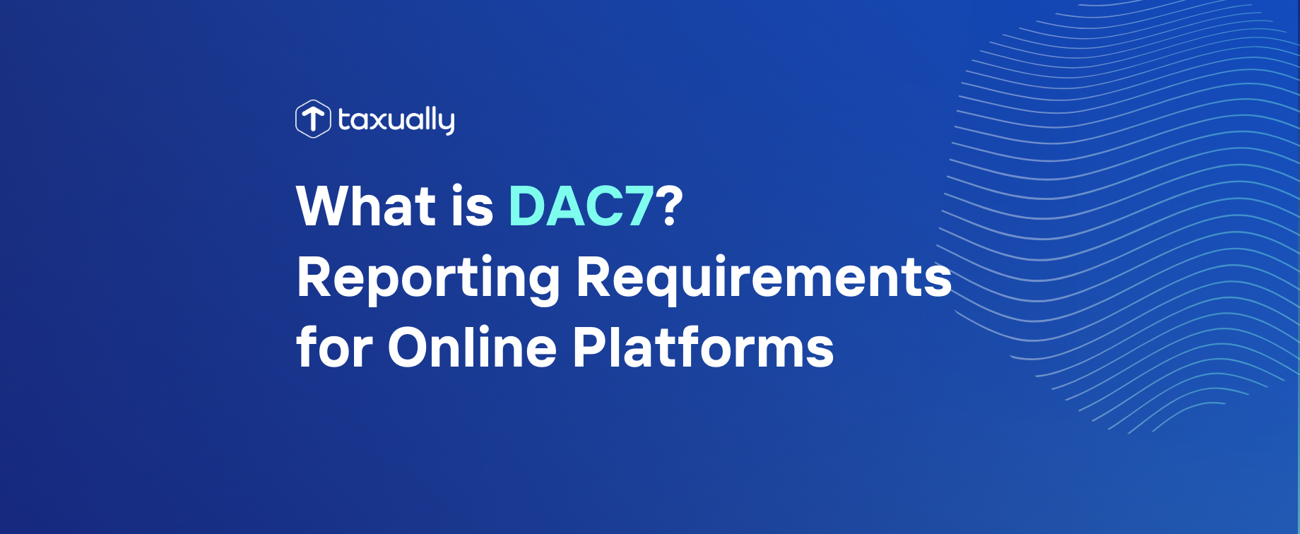 Taxually | What is DAC7? Online Platform Reporting Requirements