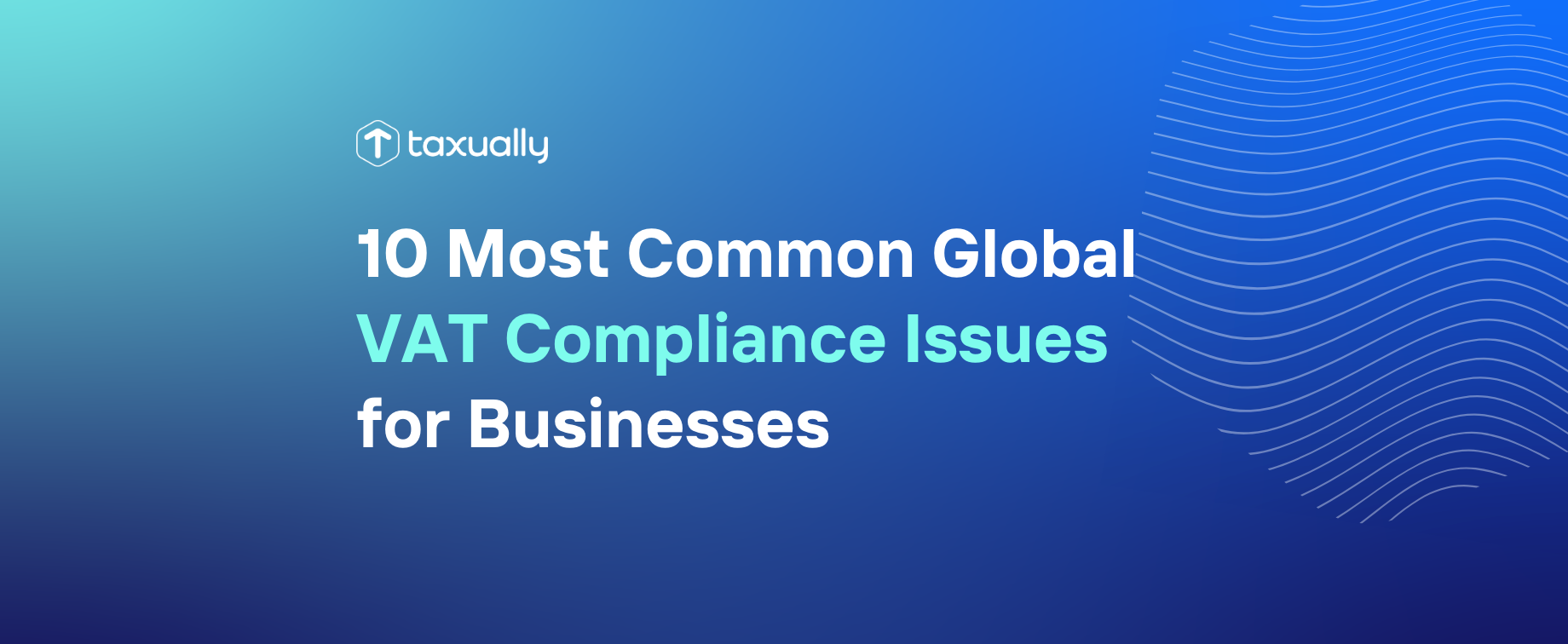 Taxually | 10 Most Common Global VAT Compliance Issues