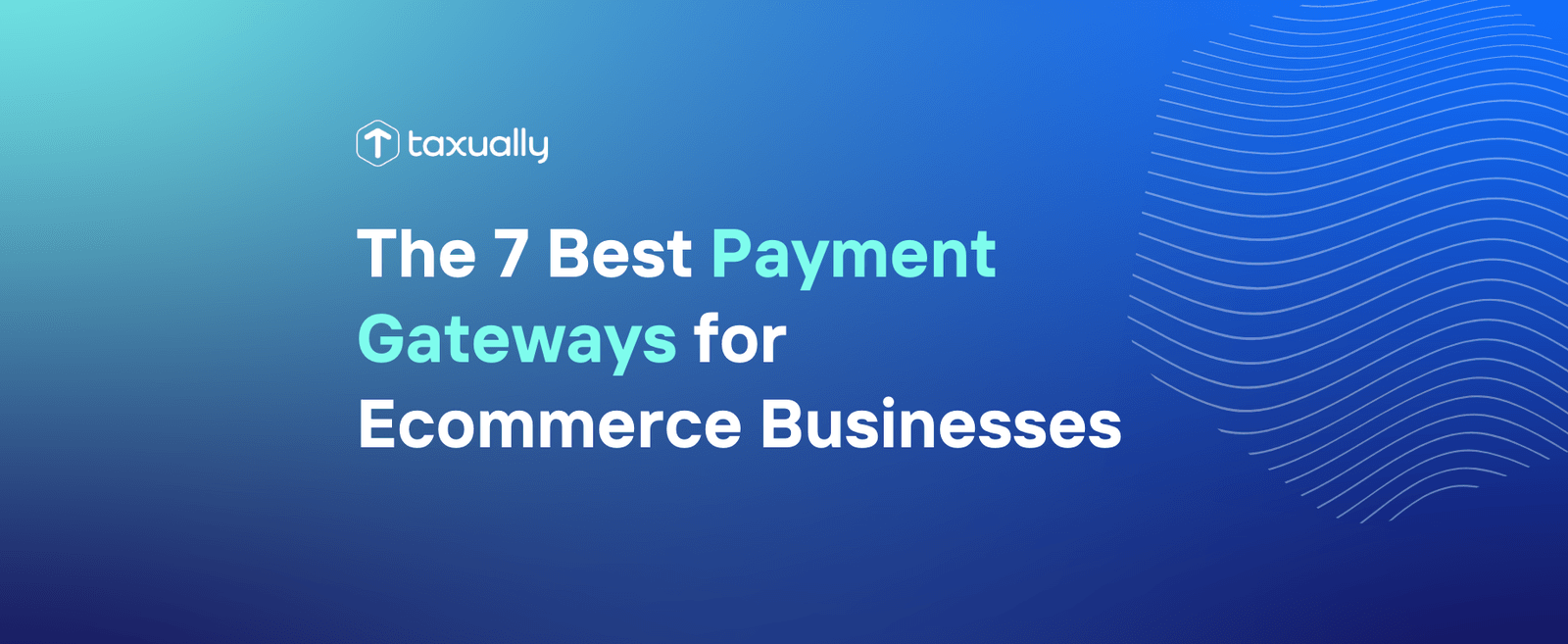 Taxually | The 7 Best Payment Gateways for Ecommerce Businesses