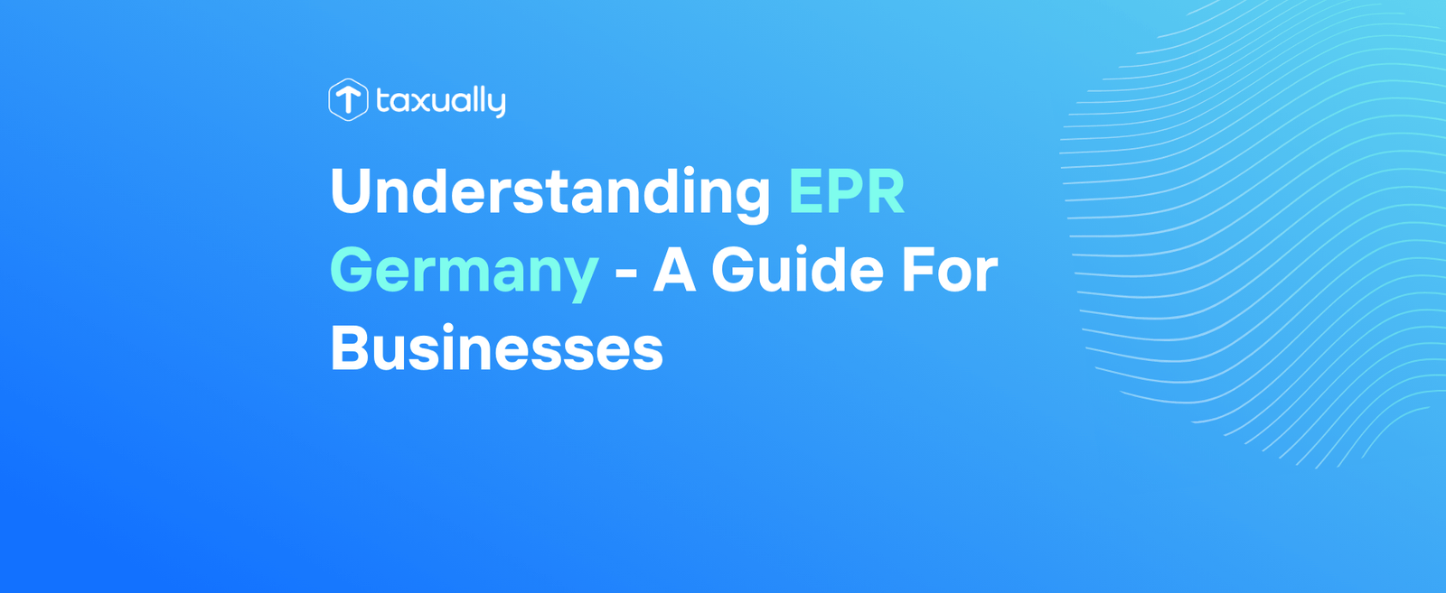 Taxually | Understanding EPR Germany - A Guide For Businesses