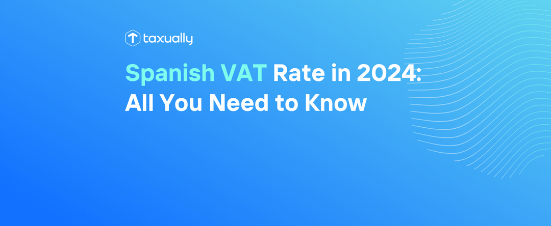 Taxually | Spanish VAT Rate in 2024: All You Need to Know
