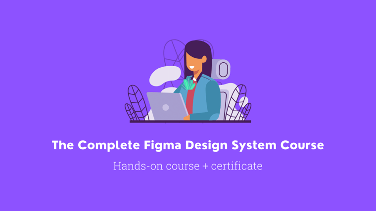 The Complete Design System Course 2023 (Advanced)