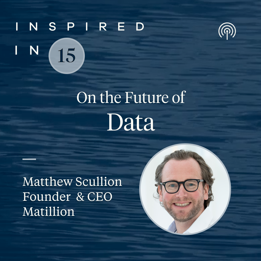 Inspired in 15: Data with Matthew Scullion of Matillion | Inspired Capital