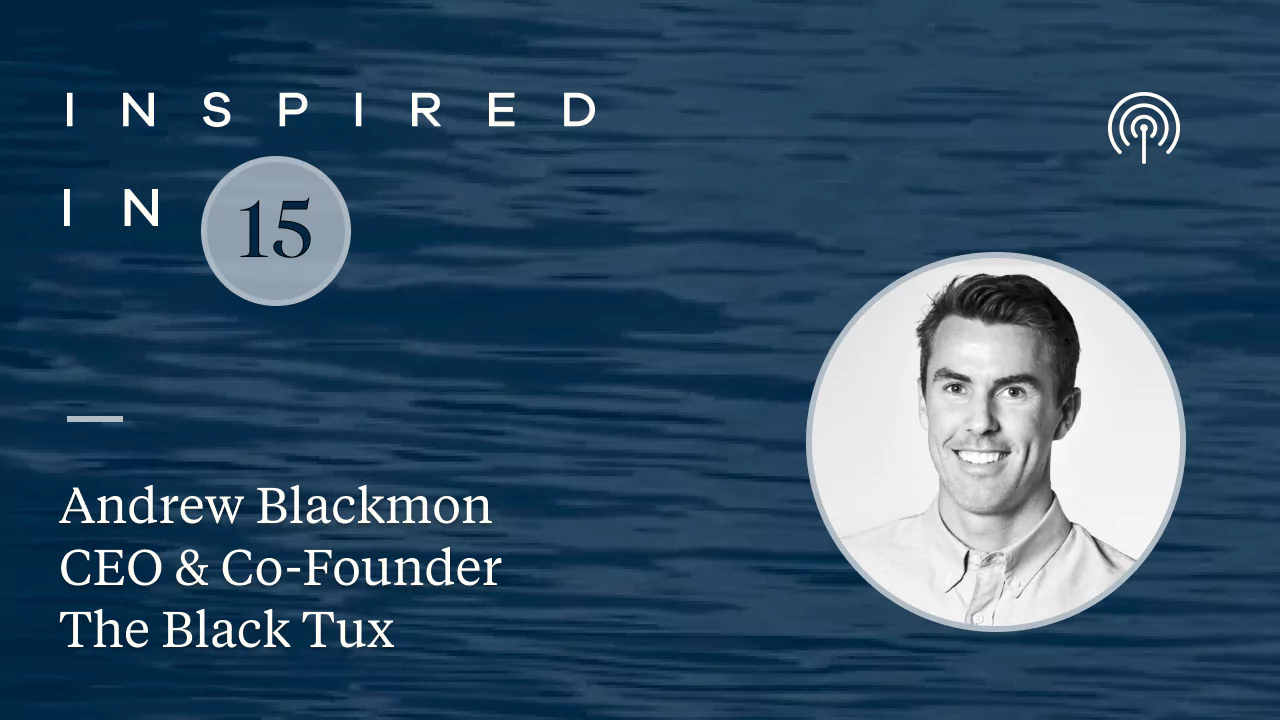 Inspired in 15: Retail with Andrew Blackmon of The Black Tux | Inspired ...