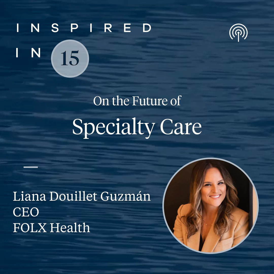 Inspired in 15: Specialty Care with Liana Douillet Guzmán of FOLX ...