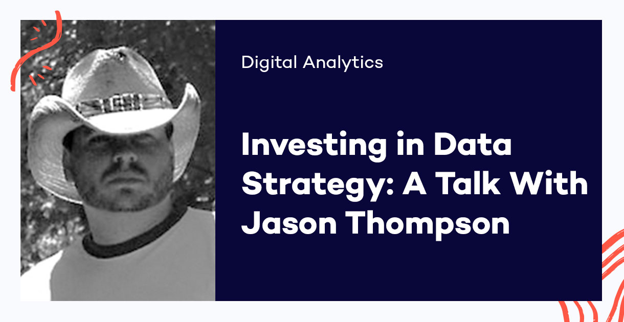 Investing in Data Strategy: A Talk With Jason Thompson