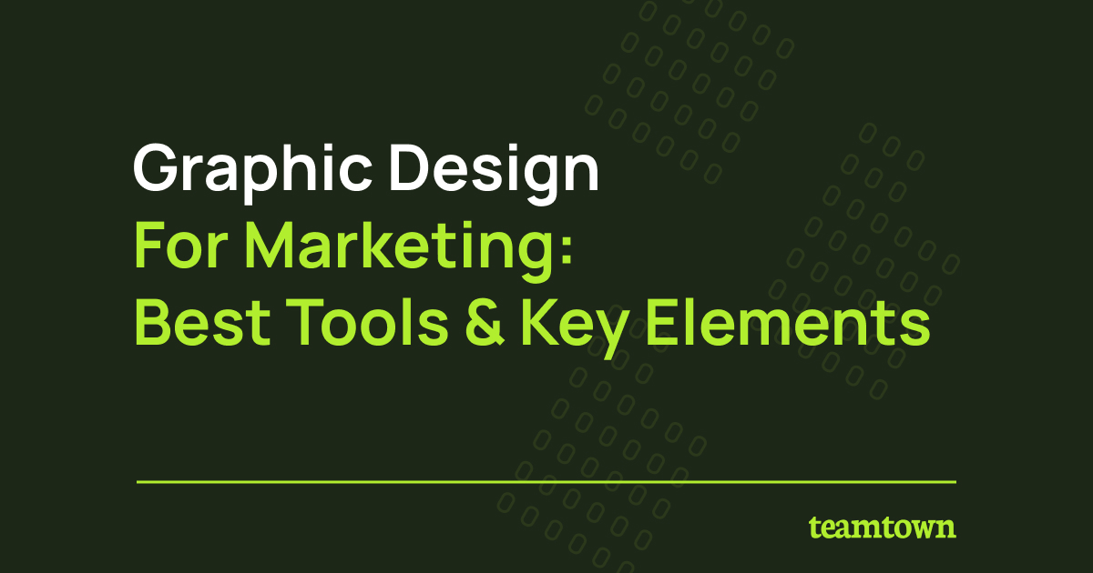 Graphic Design For Marketing: Best Tools & Key Elements
