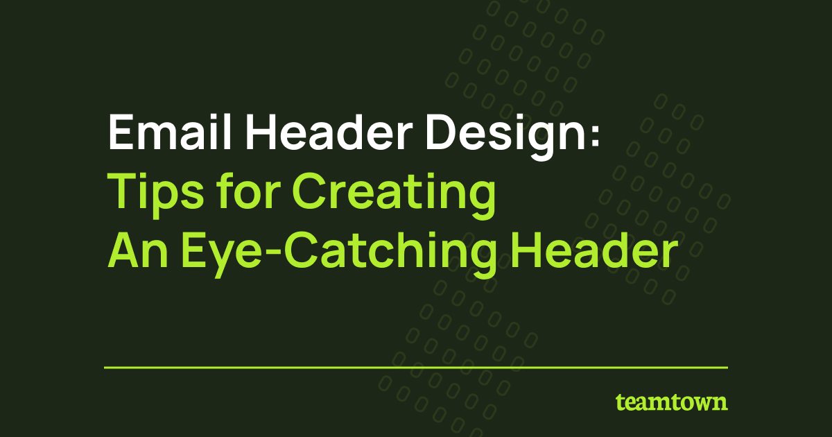 Email Header Design: Tips for Creating an Eye-Catching Header