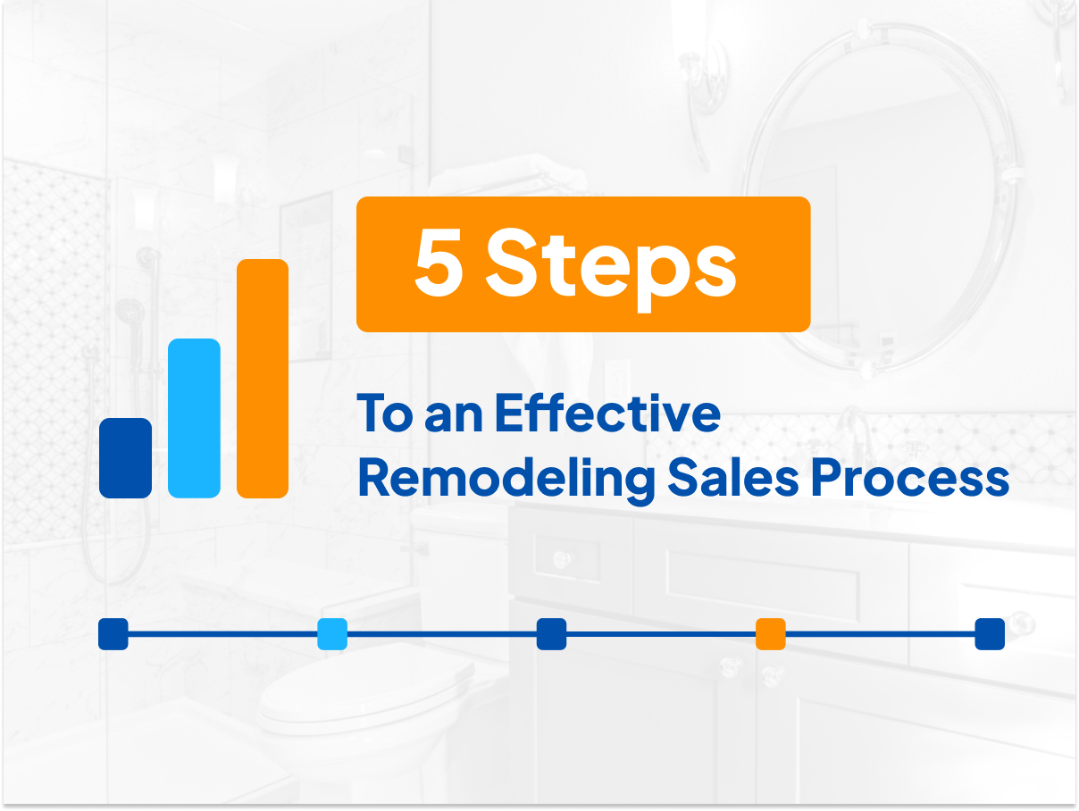 The 5 Steps of an Effective Remodeling Sales Process