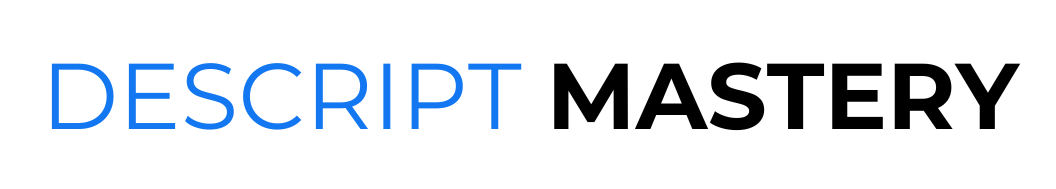 Descript Mastery: Learn Descript Editing with a Course and Tutoring