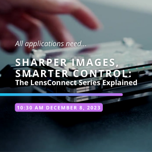 Sharper Images, Smarter Control: The LensConnect Series Explained ...