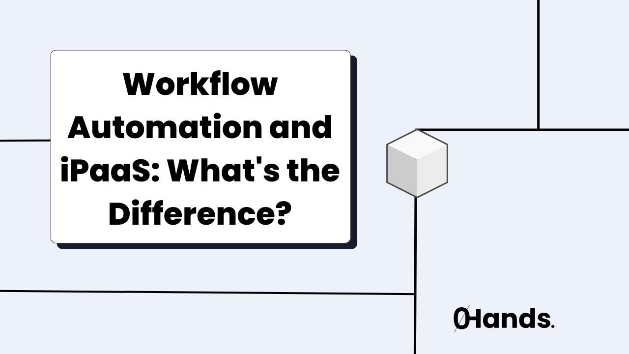 Workflow Automation And Ipaas Whats The Difference