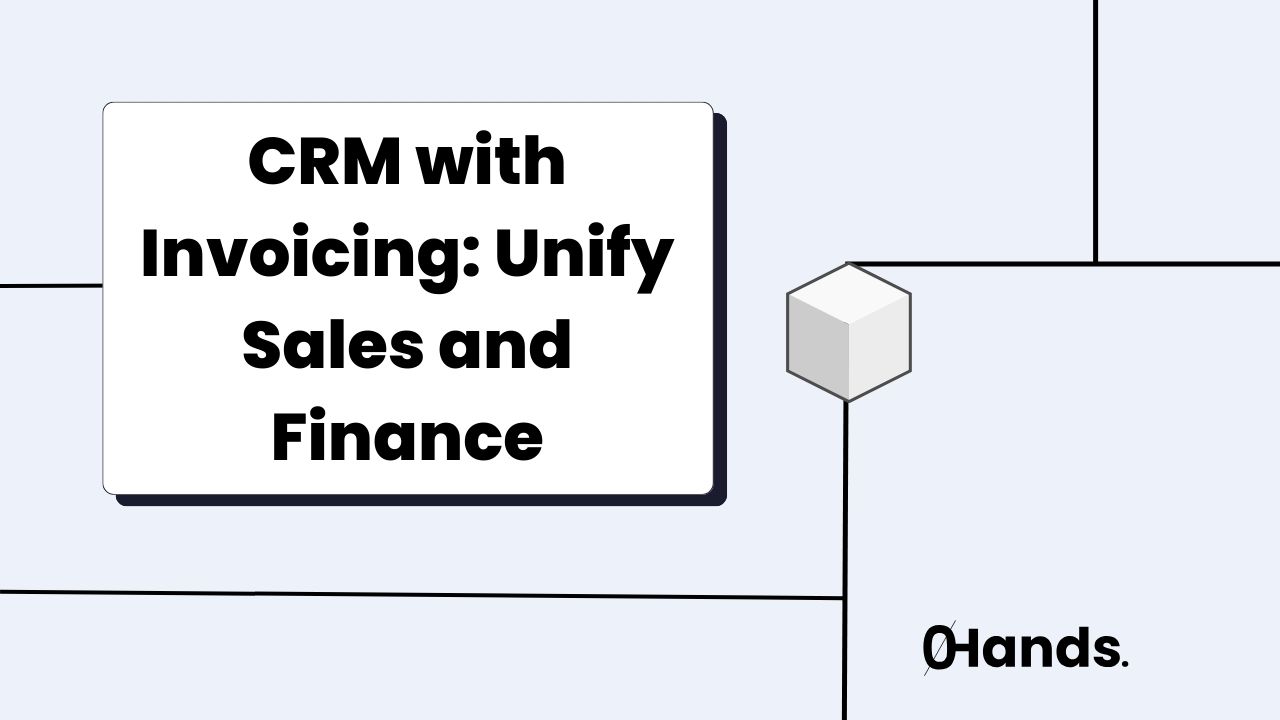 CRM with Invoicing: Unify Sales and Finance