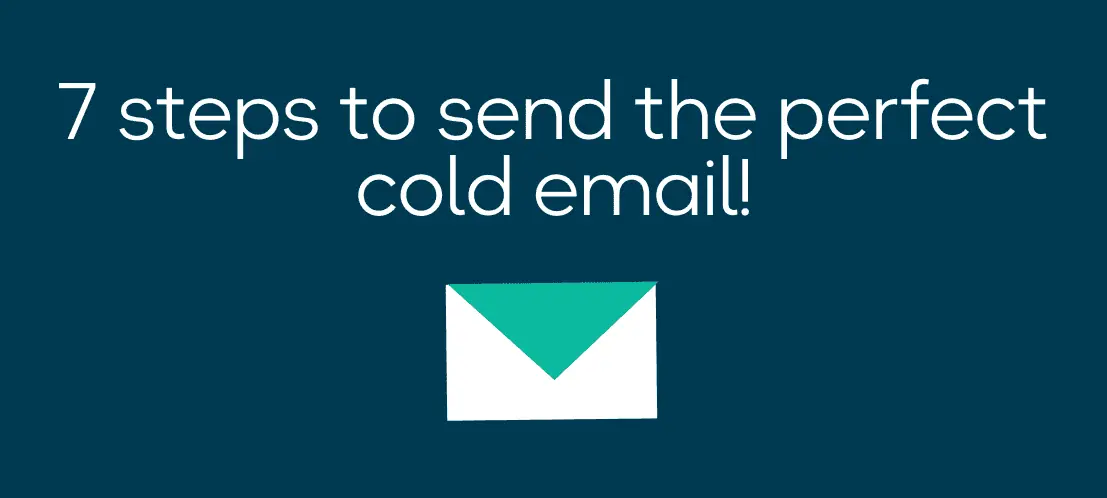 7 steps to send the perfect cold email!