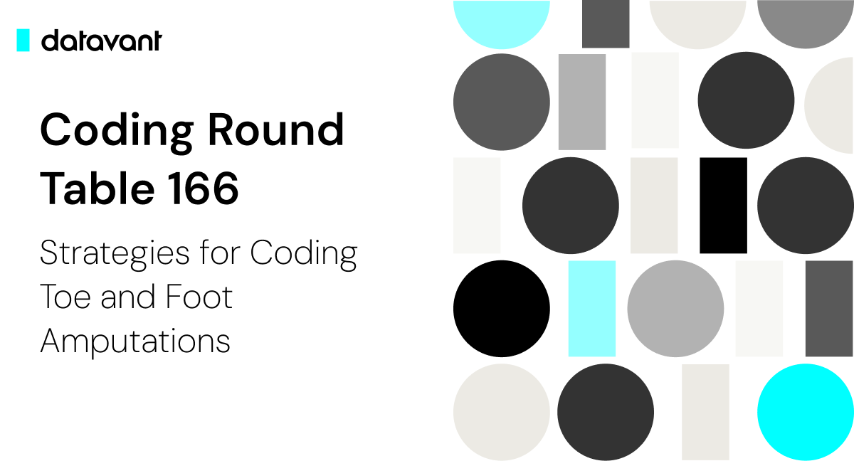 Round Table 166: Strategies for Coding Toe and Foot Amputations | Datavant