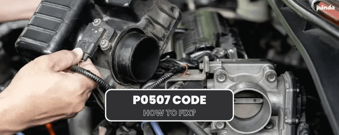 How to Fix a P0507 Code: Causes, Symptoms, and Cost | Panda Hub Car Care