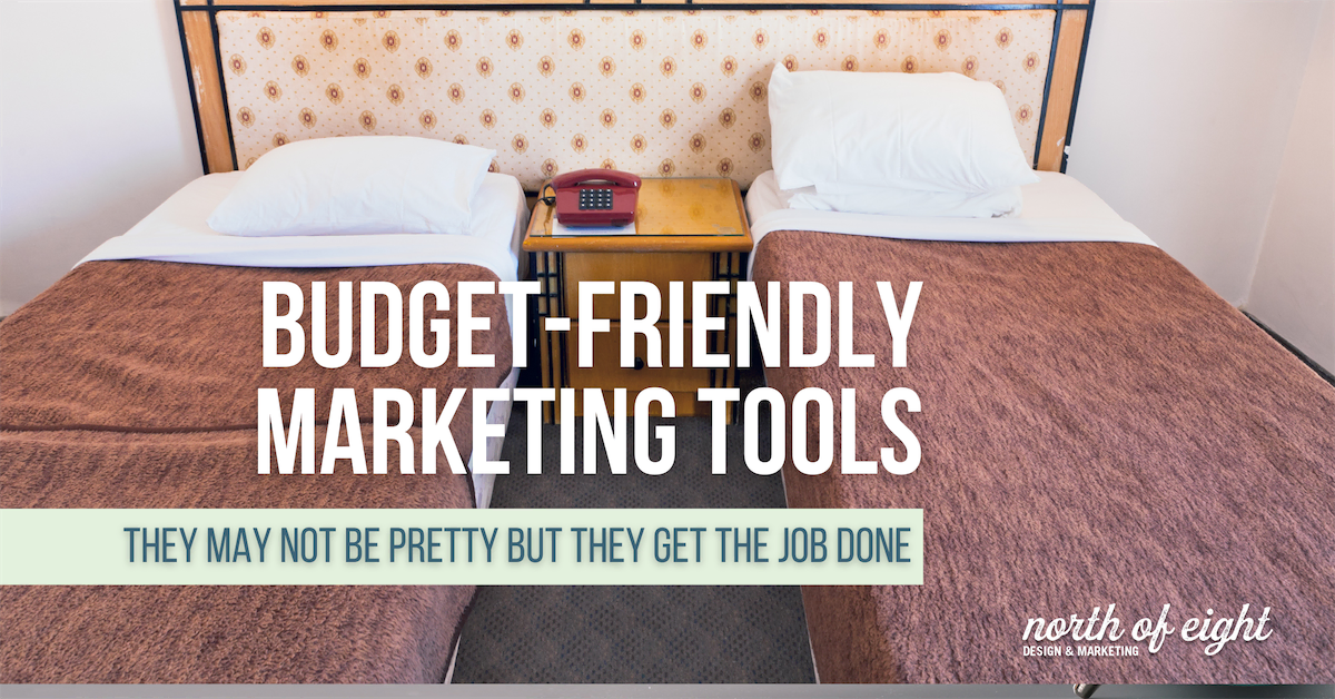 Budget-Friendly Marketing Tools - North of Eight Design & Marketing ...
