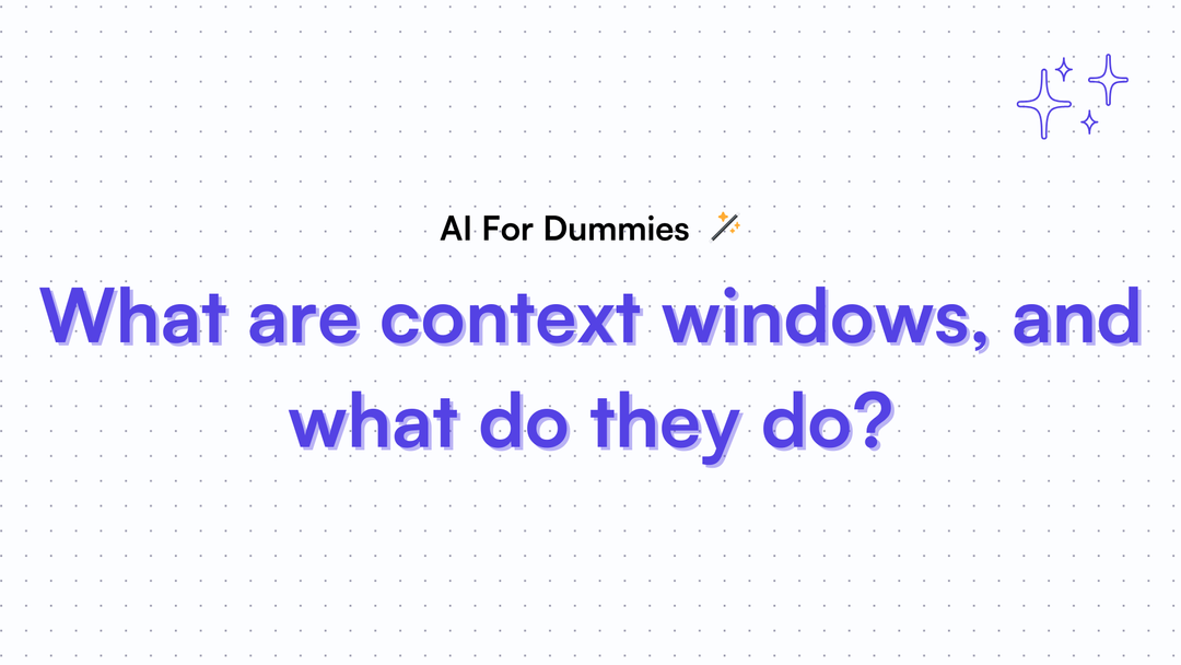 What are context windows, and what do they do? | Respell Blog