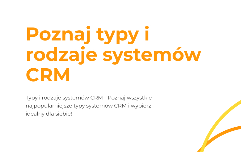 Poznaj typy i rodzaje systemów CRM