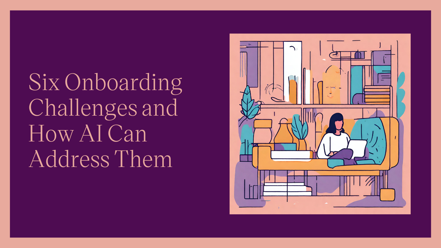 Three Must-Have Onboarding Tools for AI Onboarding | Dashworks AI