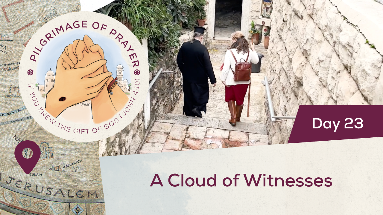 Pilgrimage of Prayer - Day 23: A Cloud of Witnesses