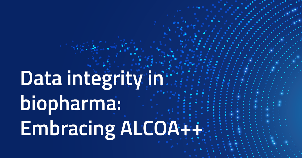 Data integrity in biopharma: Embracing ALCOA++