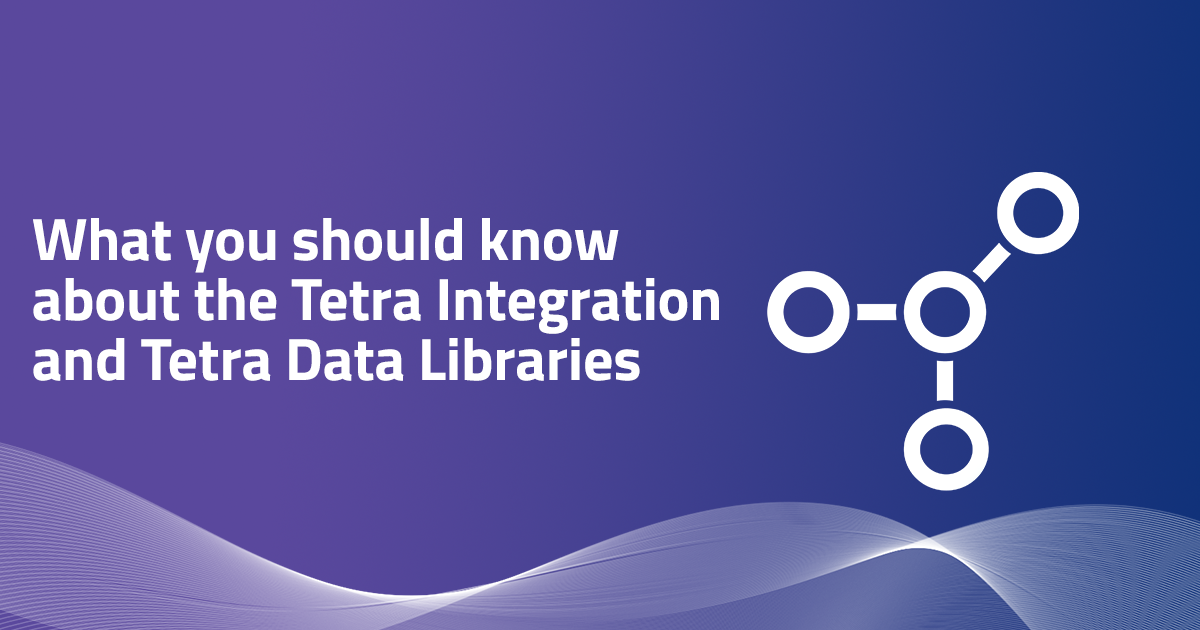 What customers need to know about Tetra Integrations and Tetra Data Schema
