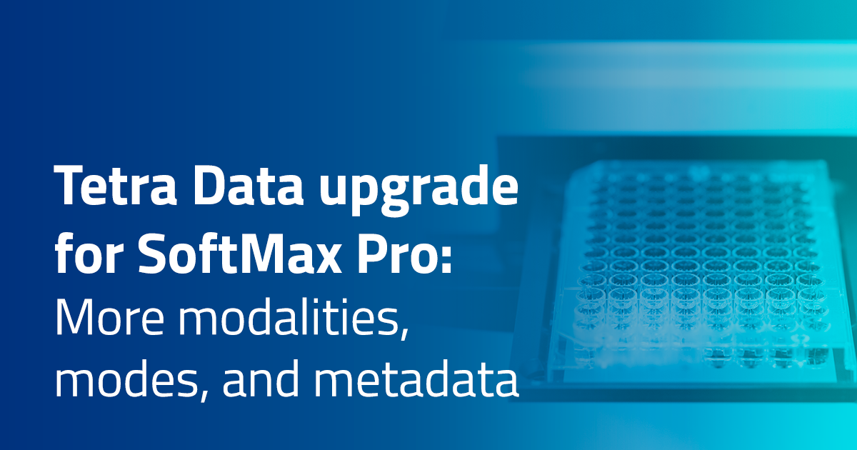 Tetra Data upgrade for SoftMax Pro: More modalities, modes, and metadata