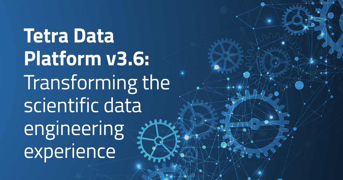 Tetra Data Platform v3.6: Transforming the scientific data engineering ...