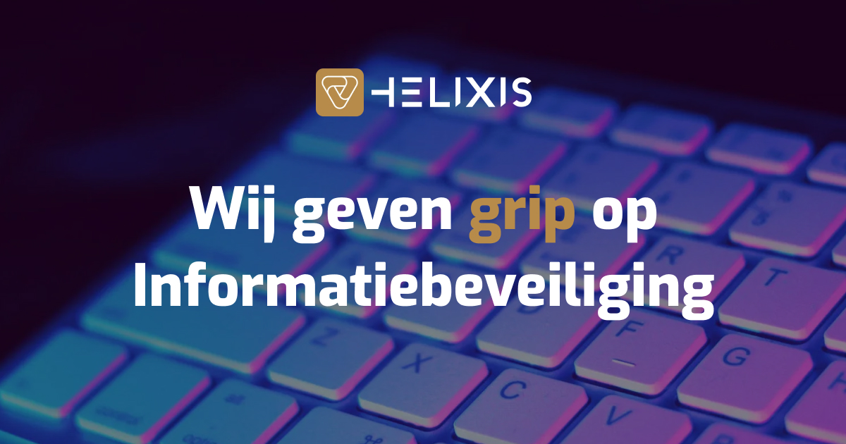 Helixis: Grip op Informatiebeveiliging