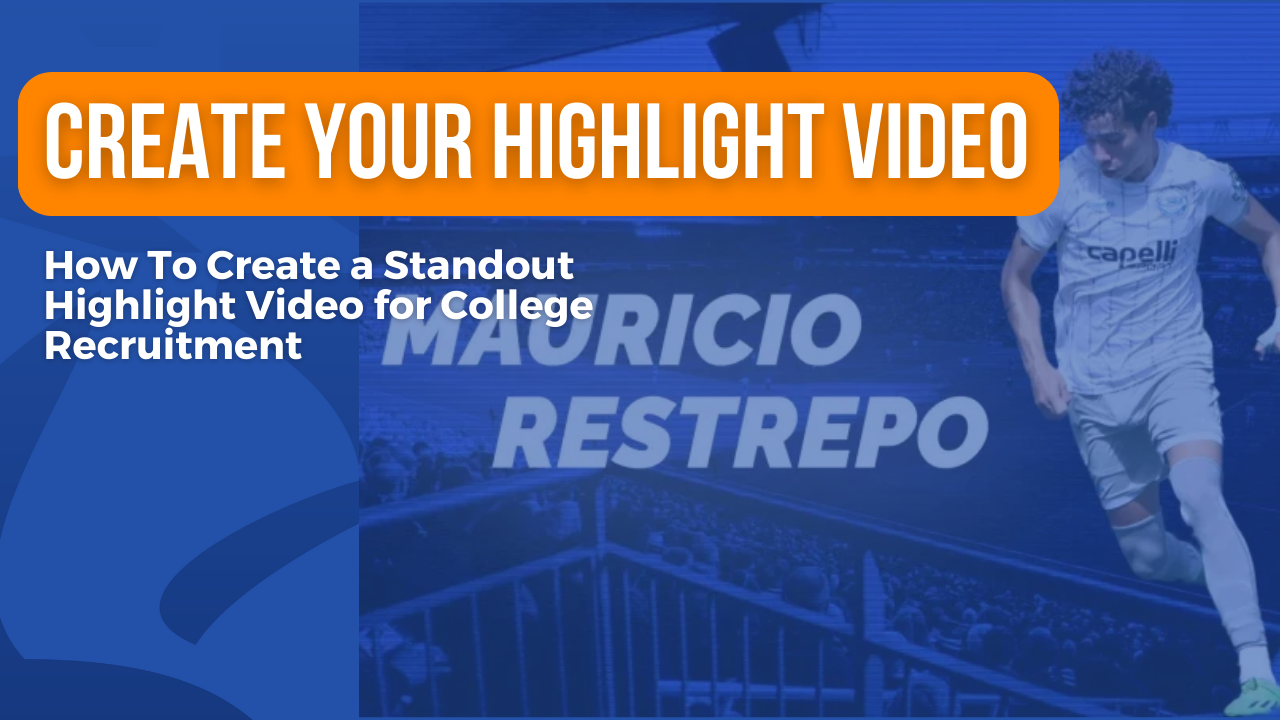 How To Create a Standout Highlight Video for College Recruitment