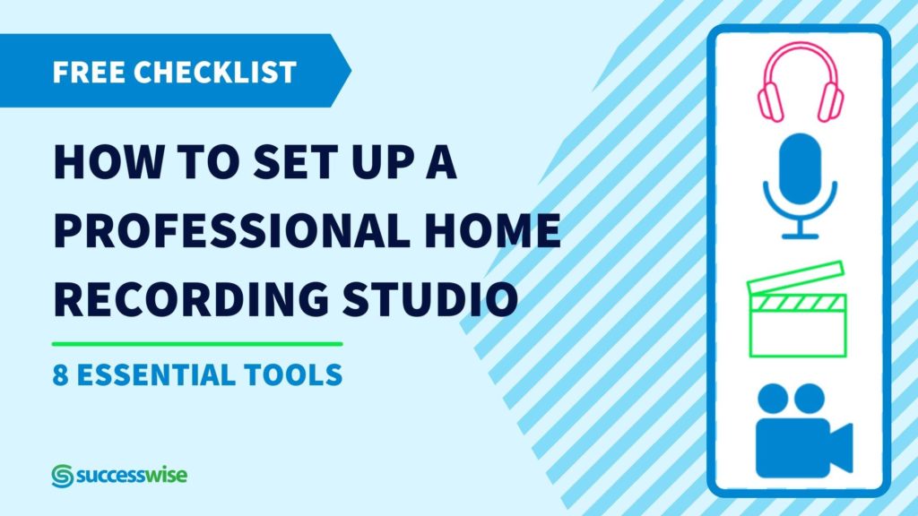 8 Tools You Need to Build Your Home Recording Studio + Free Checklist
