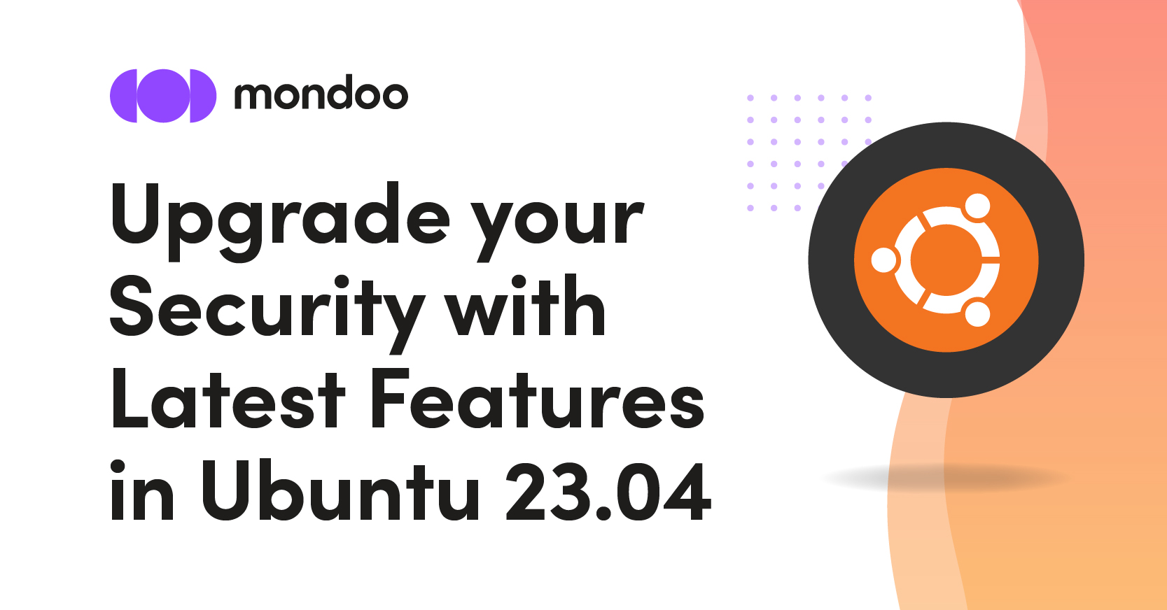 Upgrade your Security with Latest Features in Ubuntu 23.04 | Mondoo