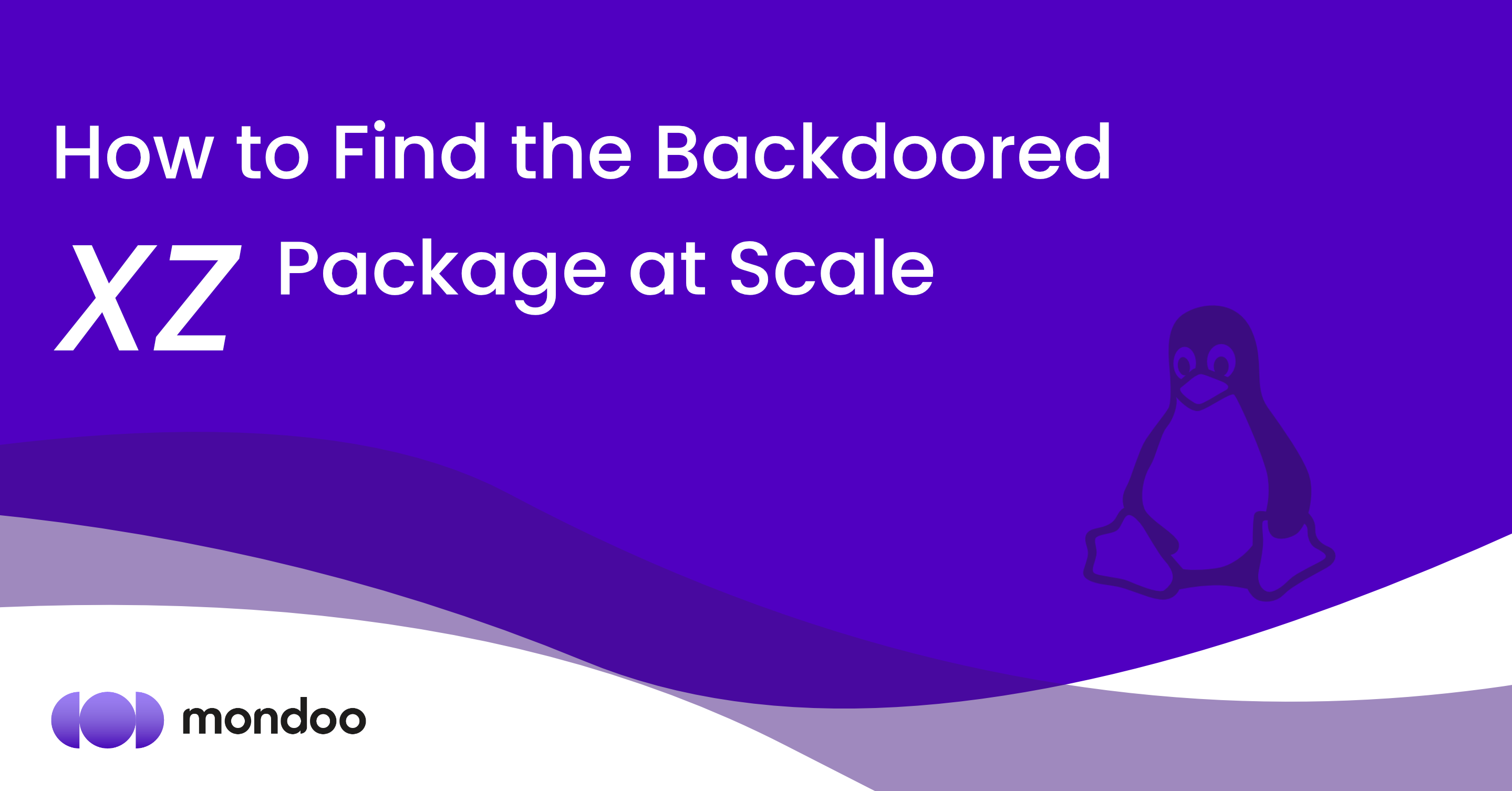 How to Find the Backdoored XZ Package at Scale | Mondoo
