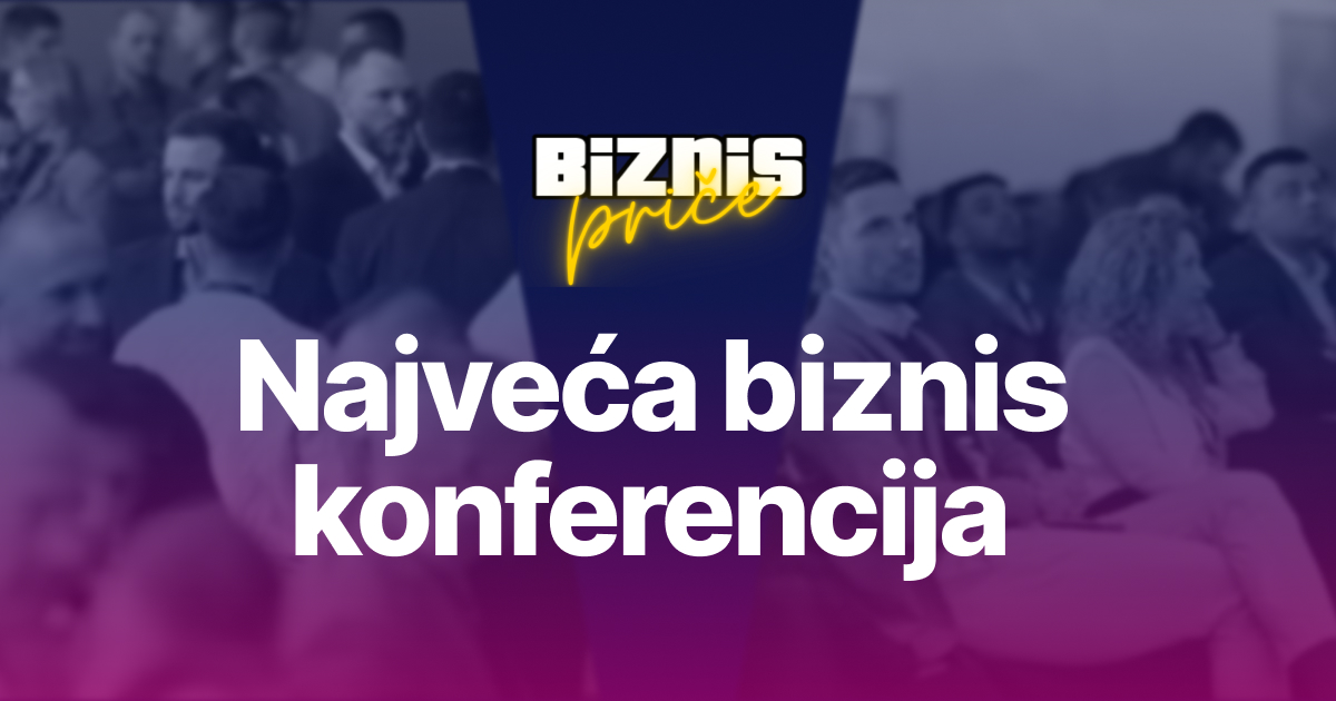 Najveća biznis konferencija | Biznis Price