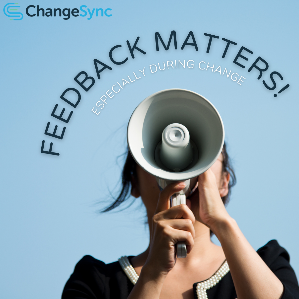 Feedback Matters – Especially During Change! | ChangeSync