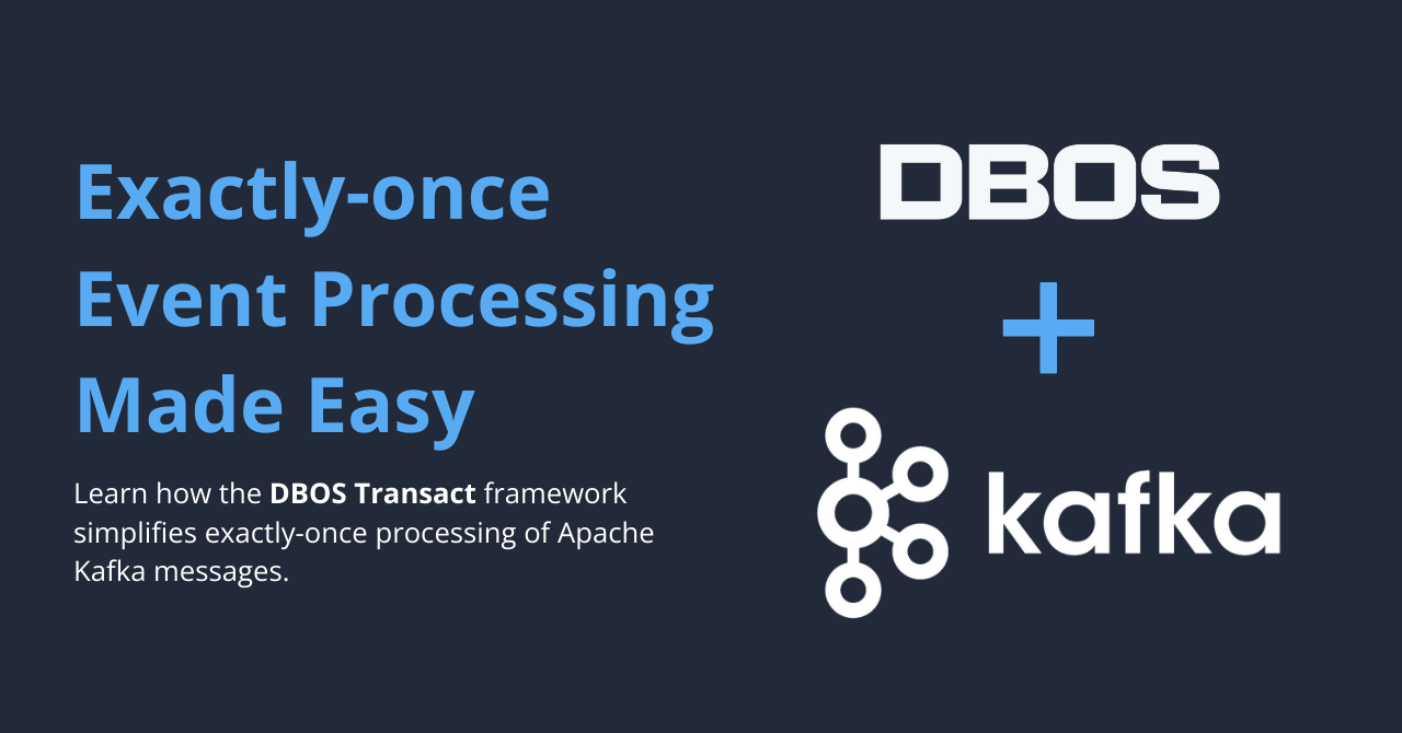 Exactly-Once Event Processing Made Easy with Apache Kafka and DBOS