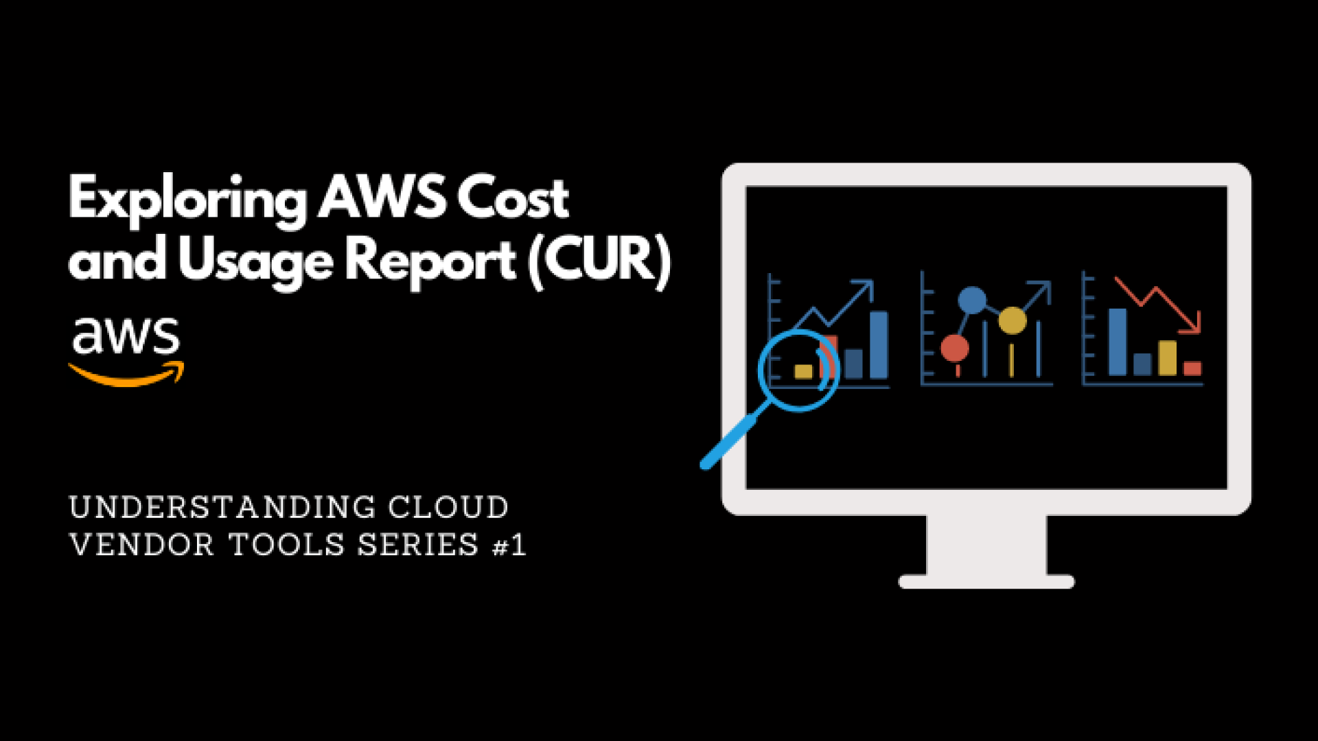 Exploring AWS Cost and Usage Report (CUR)