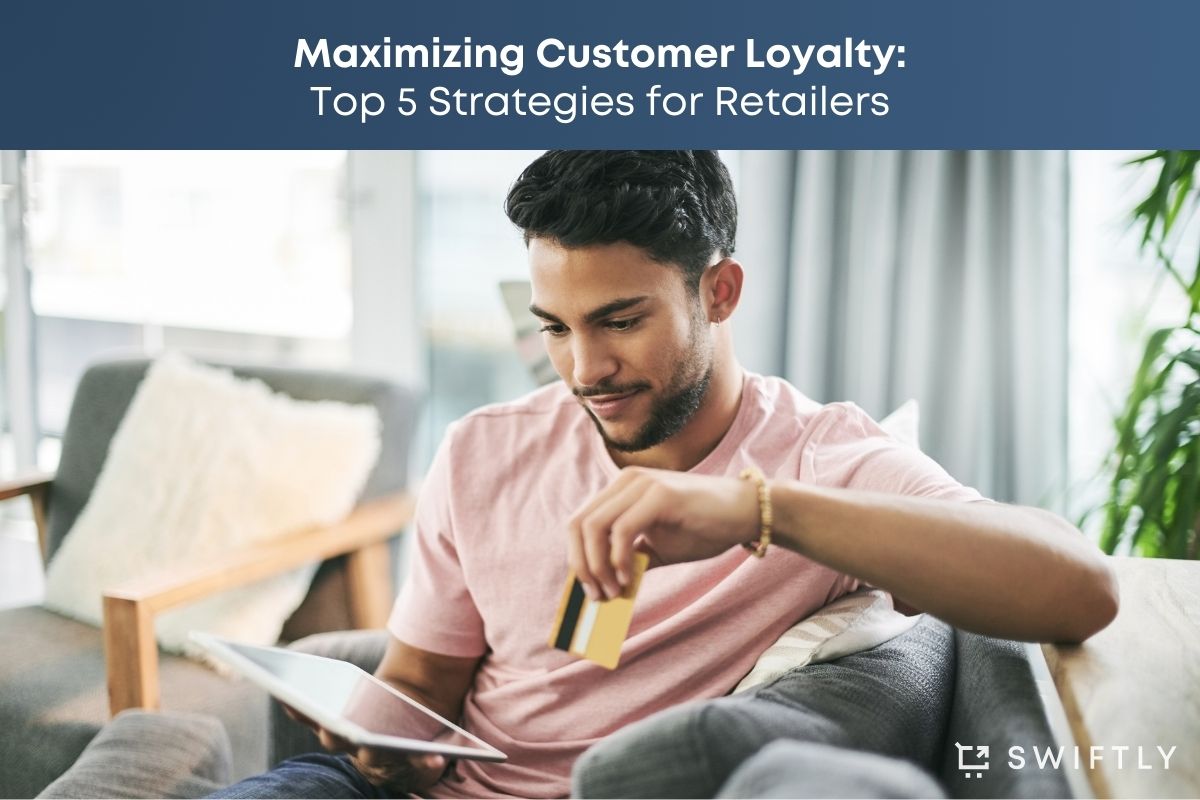 Swiftly | Retail Media & Tech Insights | Maximizing Customer Loyalty ...