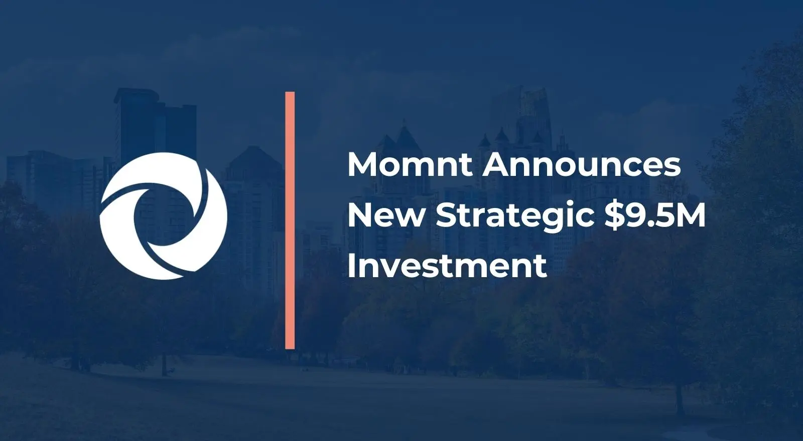 Momnt Announces New $9.5M Investment | Momnt
