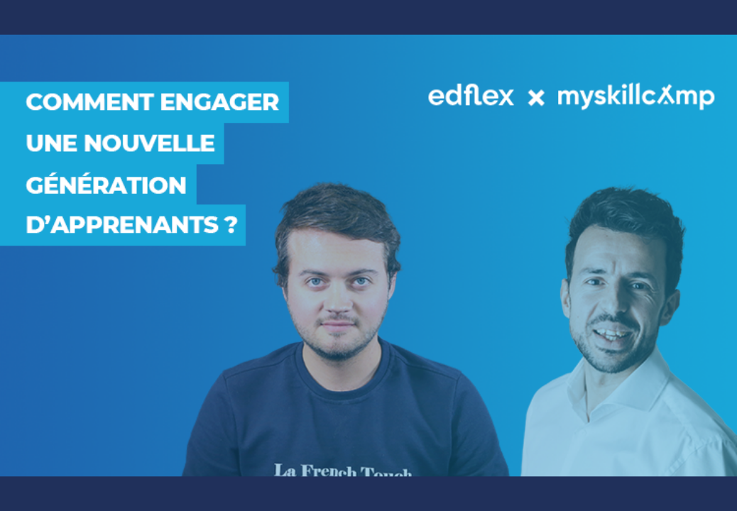 Comment engager une nouvelle génération d’apprenants ? I Edflex