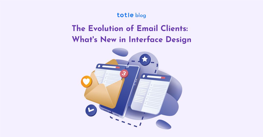The Evolution of Email Clients: What's New in Interface Design | totle Blog