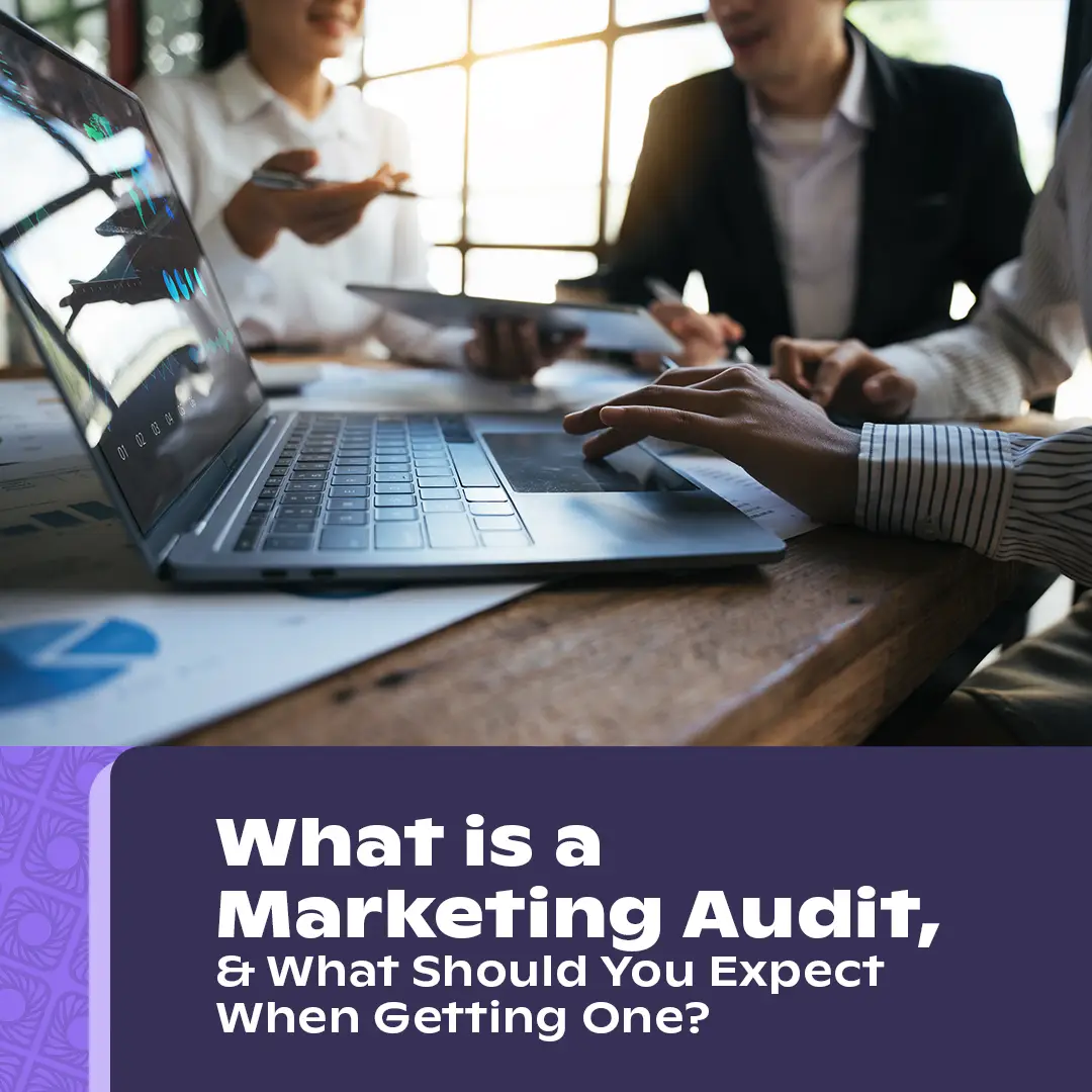 What is a “Marketing Audit” & What Should You Expect When Getting