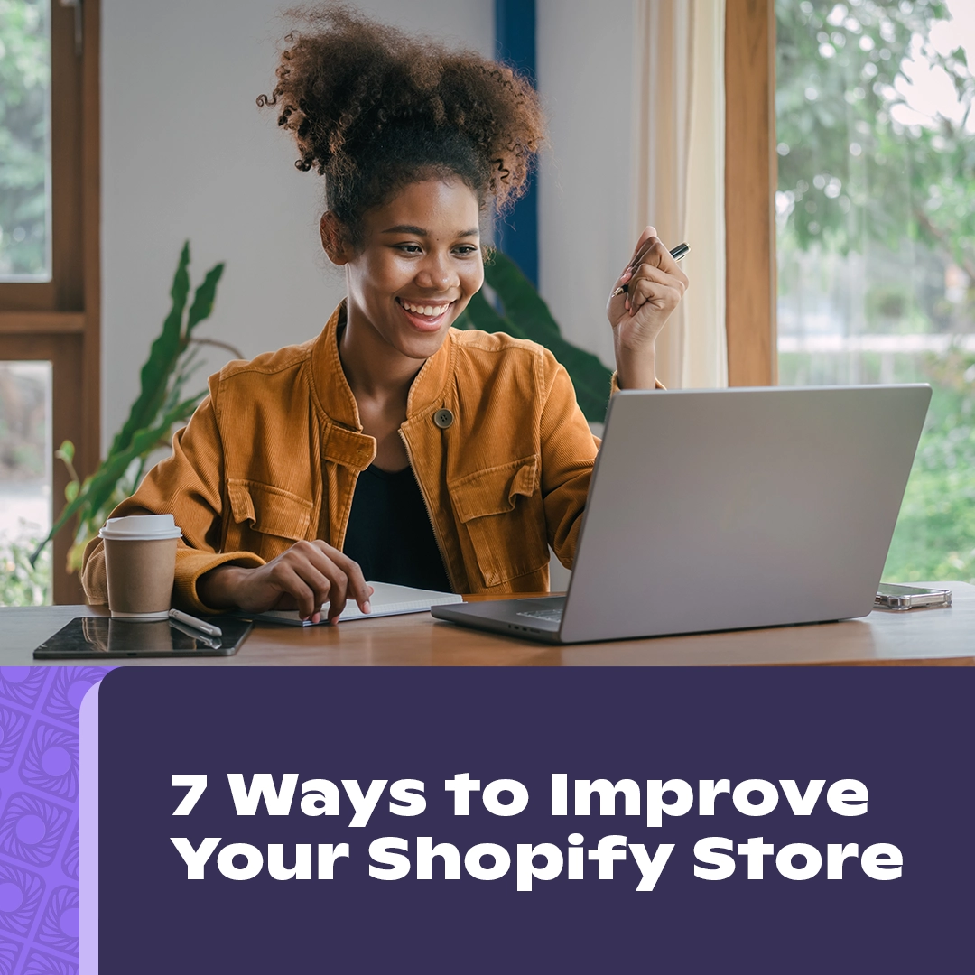 7 Ways to Improve Your Shopify Store