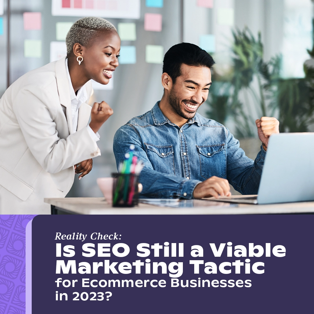 Is SEO Still a Viable Marketing Tactic for eCommerce Businesses in 202