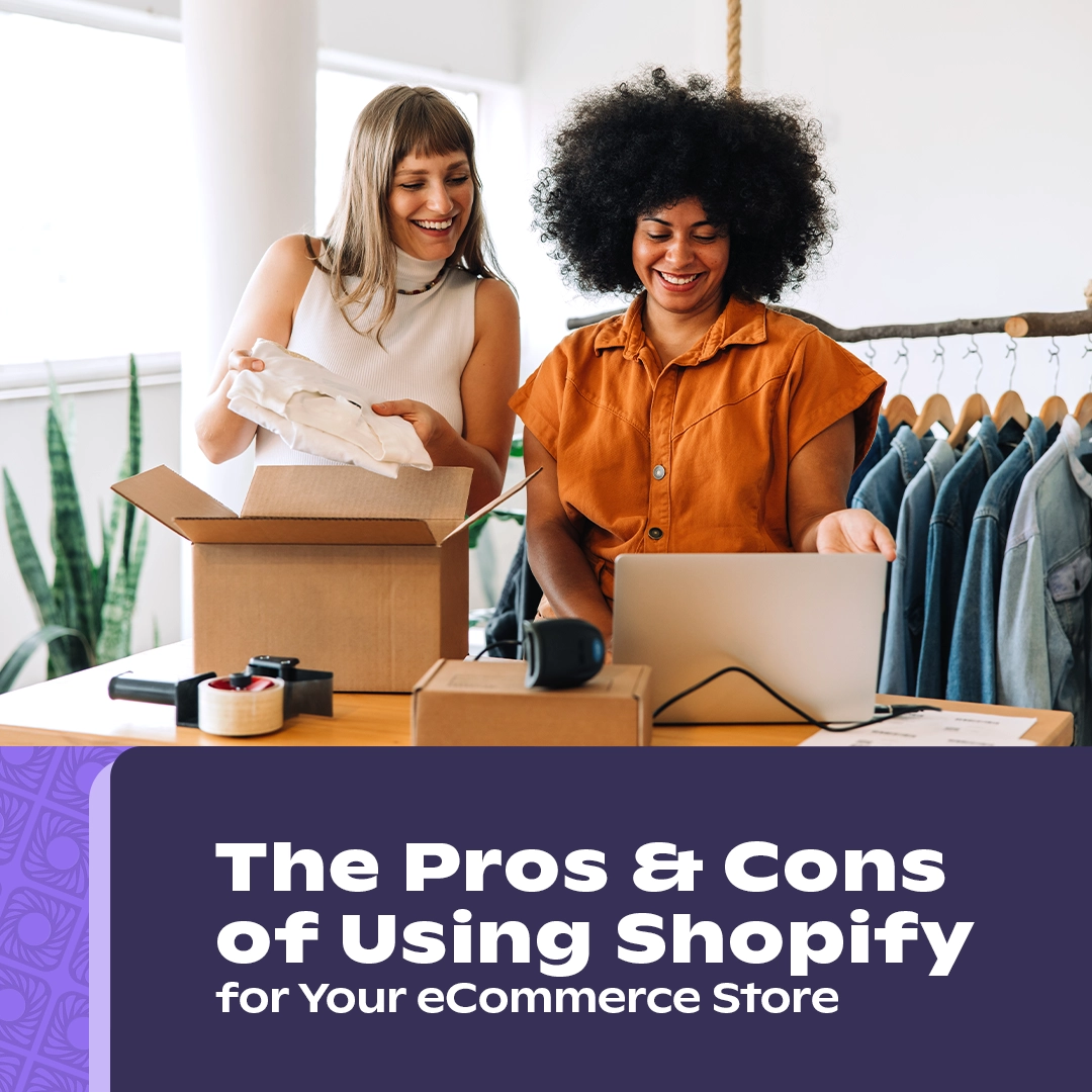 The Pros & Cons of Using Shopify for Your eCommerce Store
