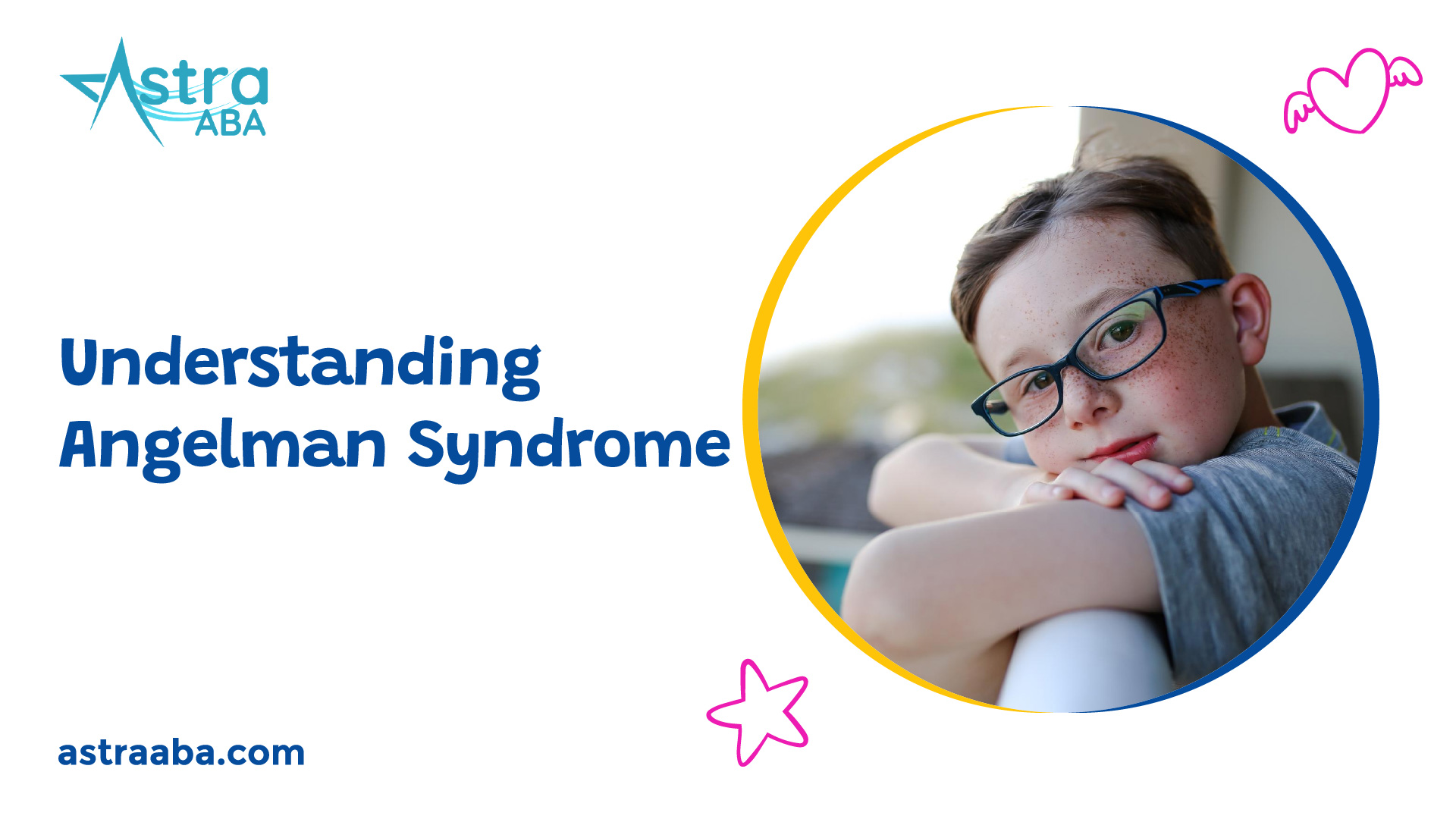Angelman Syndrome: Common Symptoms, and Treatment