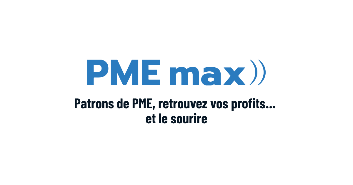 Pme Max - Patrons de PME, retrouvez vos profits… et le sourire